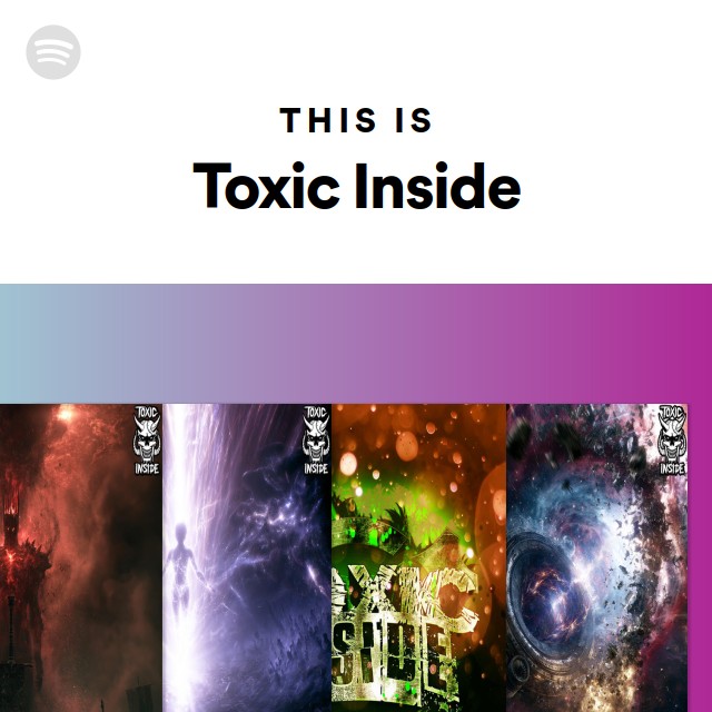 This Is Toxic Inside Playlist By Spotify Spotify