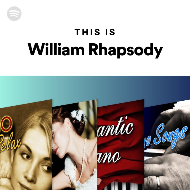 This Is William Rhapsody - playlist by Spotify | Spotify