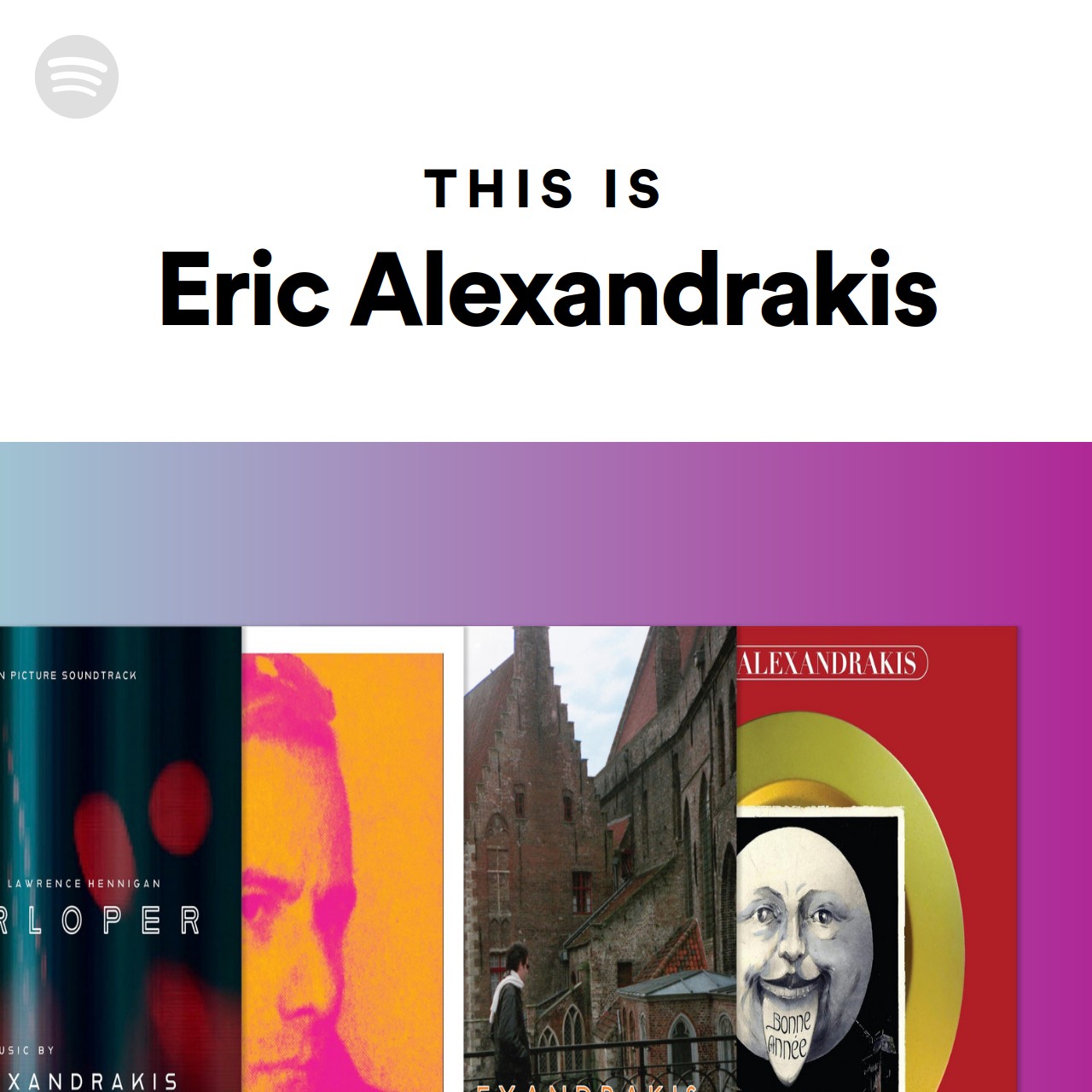 This Is Eric Alexandrakis | Spotify Playlist