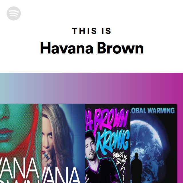 This Is Havana Brown - playlist by Spotify | Spotify