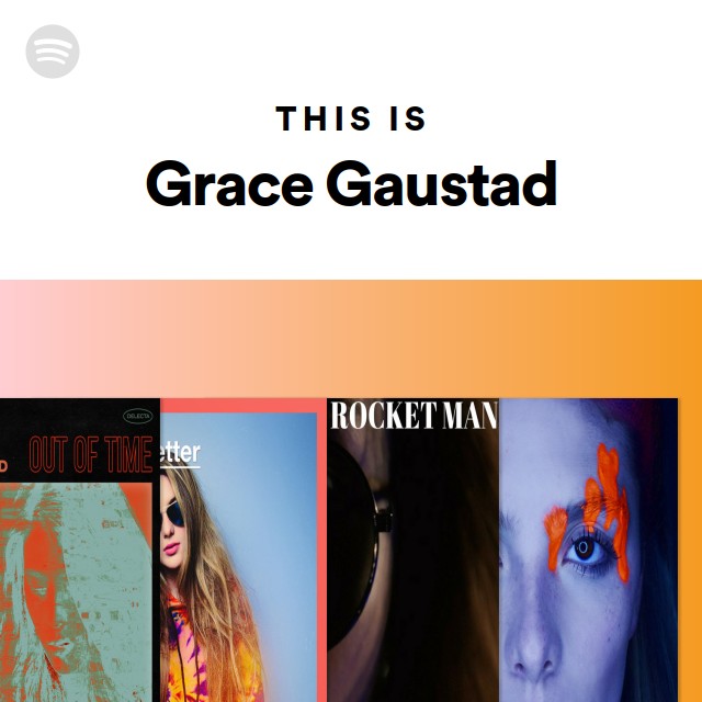 This Is Grace Gaustad - playlist by Spotify | Spotify