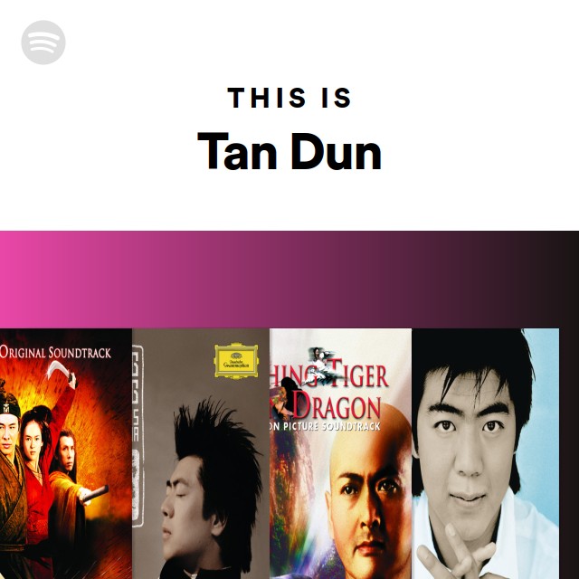 This Is Tan Dun - playlist by Spotify | Spotify