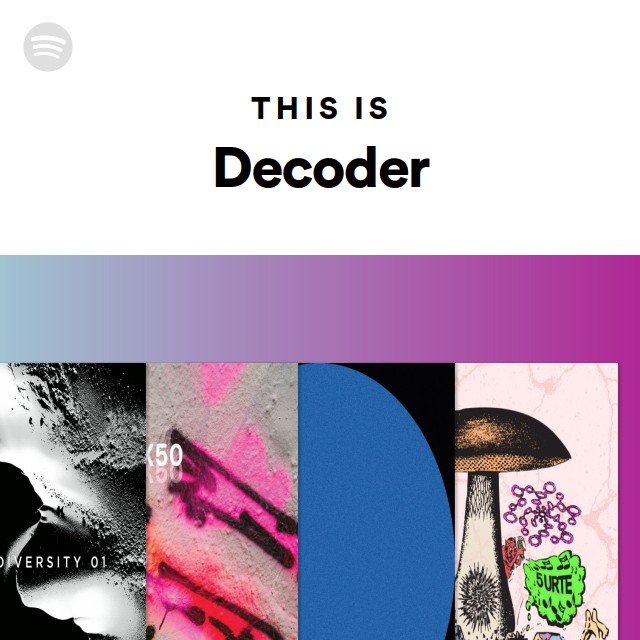 This Is Decoder - playlist by Spotify | Spotify