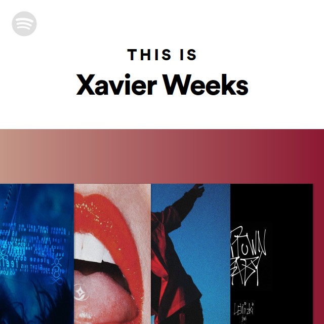 This Is Xavier Weeks - playlist by Spotify | Spotify