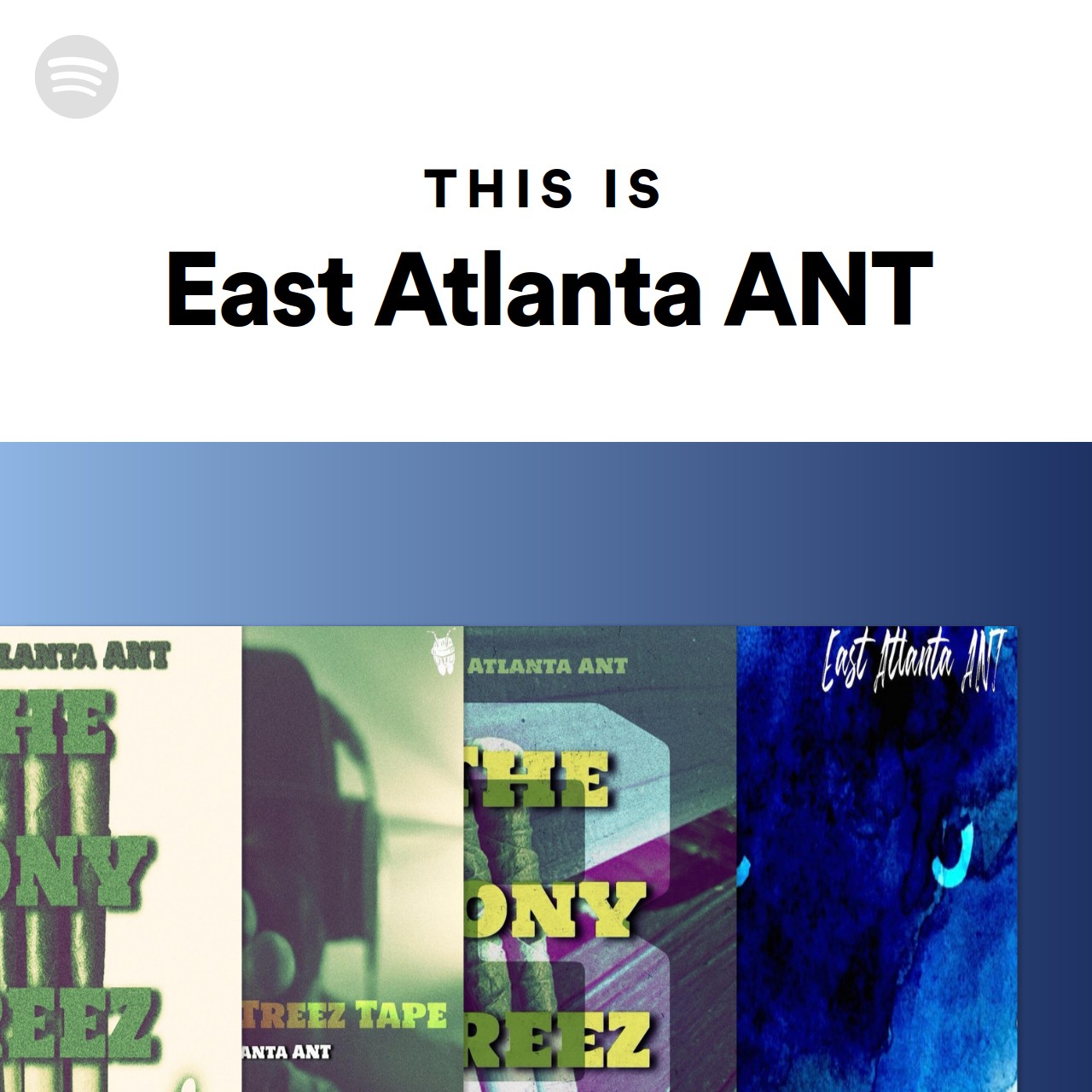 This Is East Atlanta ANT | Spotify Playlist