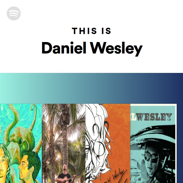 This Is Daniel Wesley - playlist by Spotify | Spotify
