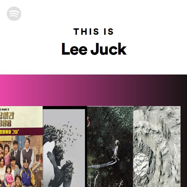 This Is Lee Juck - playlist by Spotify | Spotify