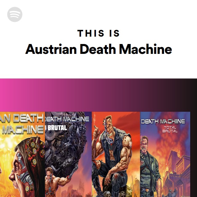 This Is Austrian Death Machine - playlist by Spotify | Spotify