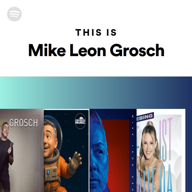This Is Mike Leon Grosch - playlist by Spotify | Spotify