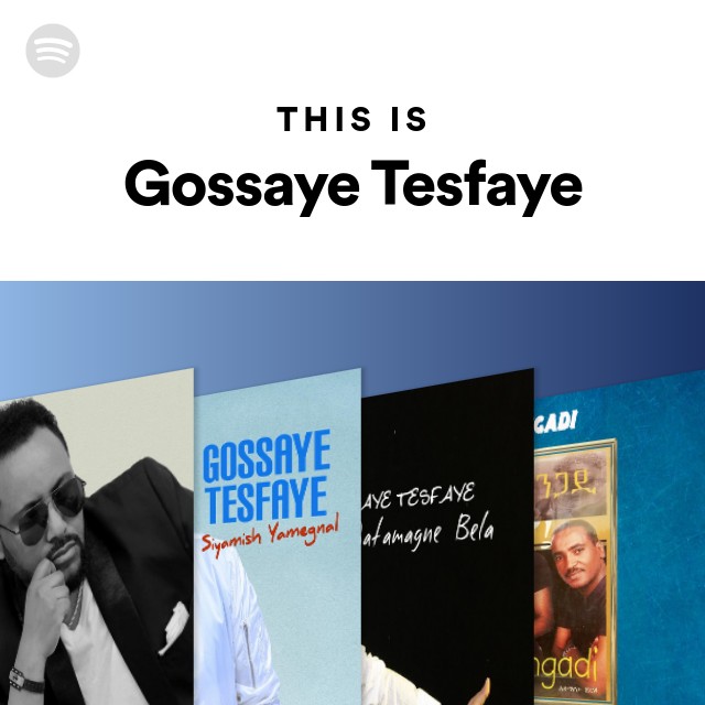 This Is Gossaye Tesfaye - playlist by Spotify | Spotify