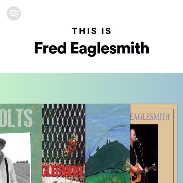 This Is Fred Eaglesmith | Spotify Playlist