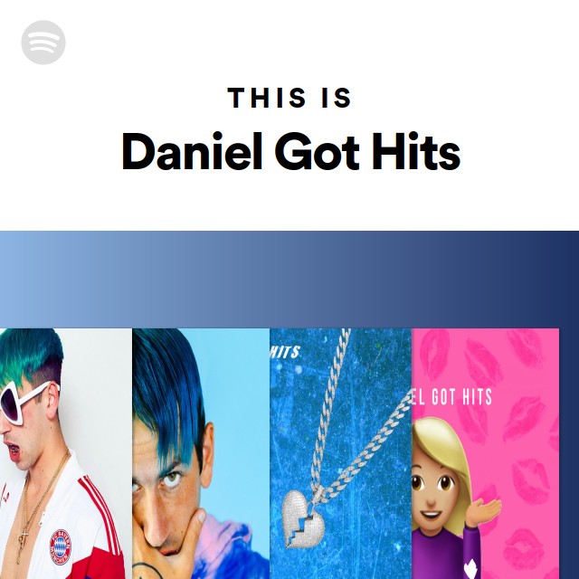 This Is Daniel Got Hits - playlist by Spotify | Spotify