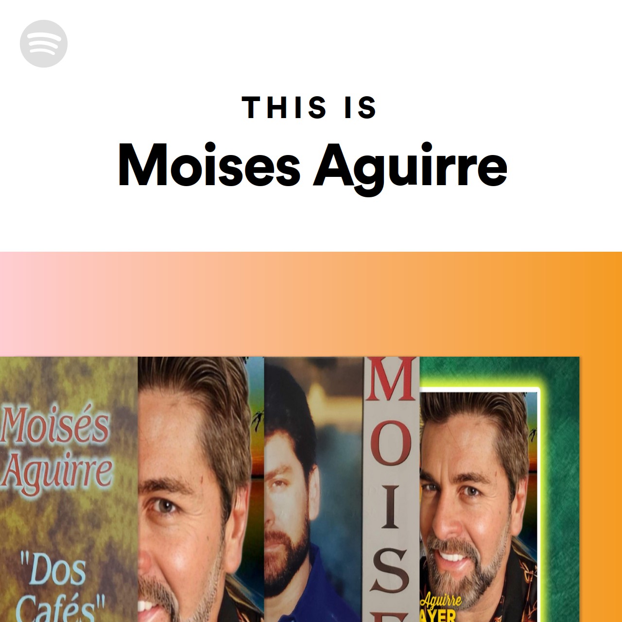 This Is Moises Aguirre | Spotify Playlist