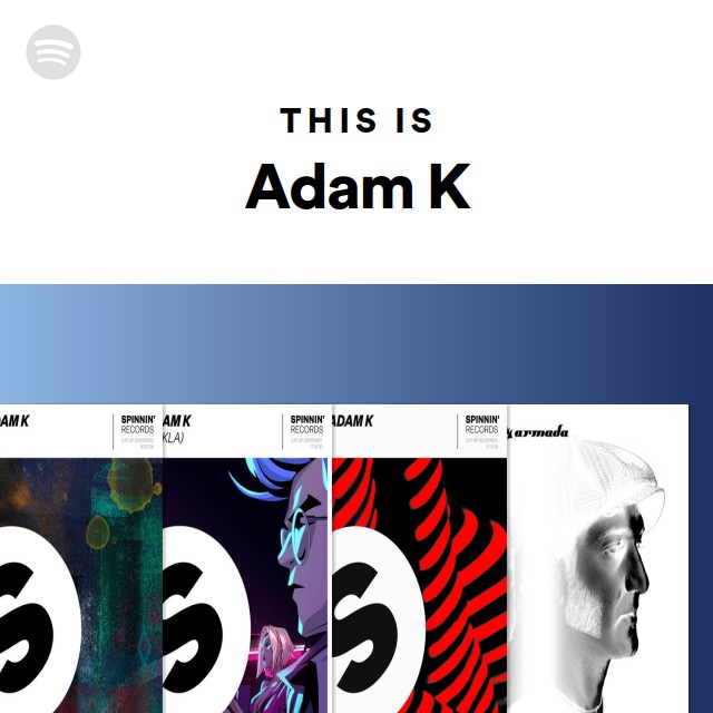 Adam K | Spotify