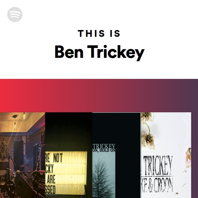 This Is Ben Trickey - playlist by Spotify | Spotify