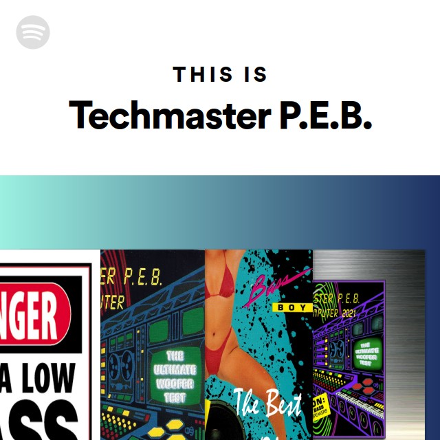 This Is Techmaster P.E.B. | Spotify Playlist