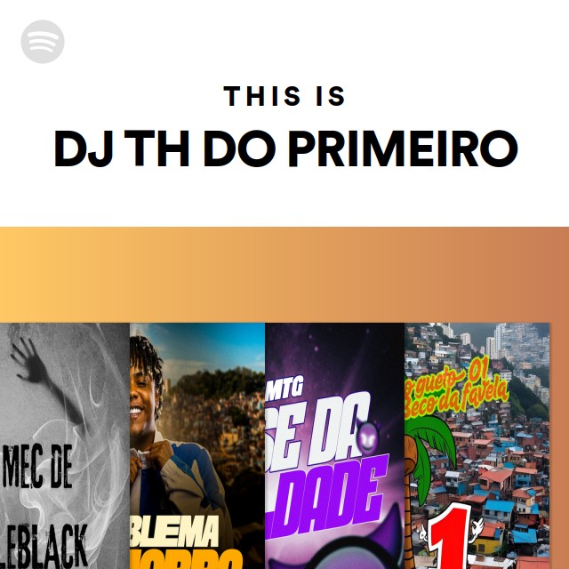 This Is DJ TH DO PRIMEIRO - playlist by Spotify | Spotify
