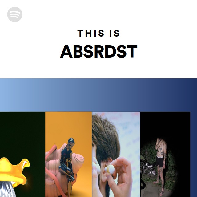 This Is ABSRDST | Spotify Playlist
