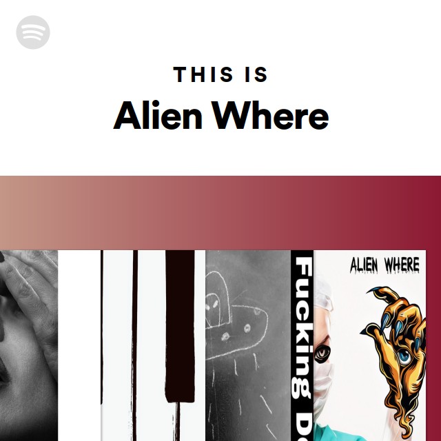 This Is Alien Where - playlist by Spotify | Spotify