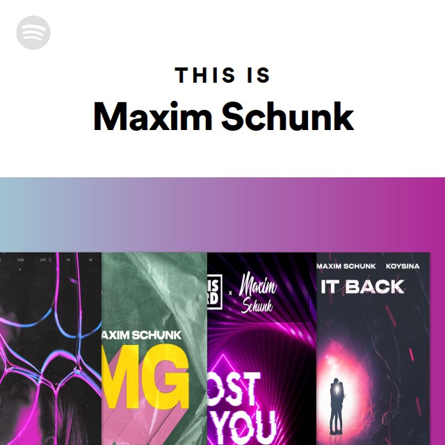 This Is Maxim Schunk - playlist by Spotify | Spotify