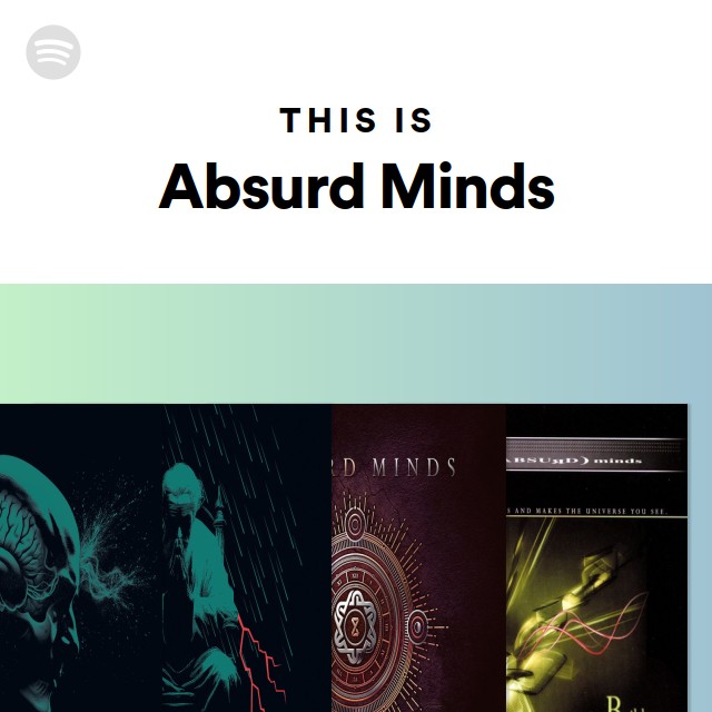 This Is Absurd Minds | Spotify Playlist