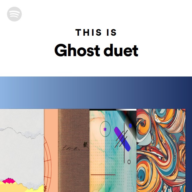 This Is Ghost duet - playlist by Spotify | Spotify