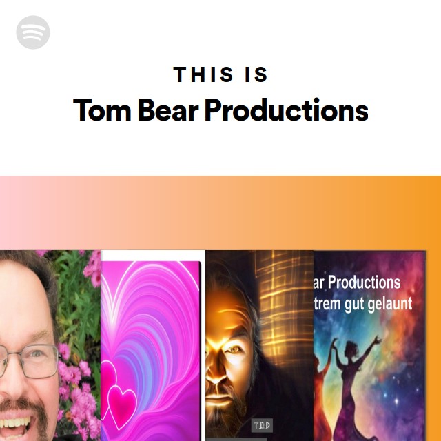 This Is Tom Bear Productions - playlist by Spotify | Spotify