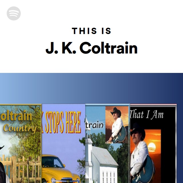 This Is J. K. Coltrain - playlist by Spotify | Spotify