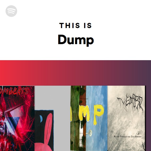 This Is Dump - playlist by Spotify | Spotify