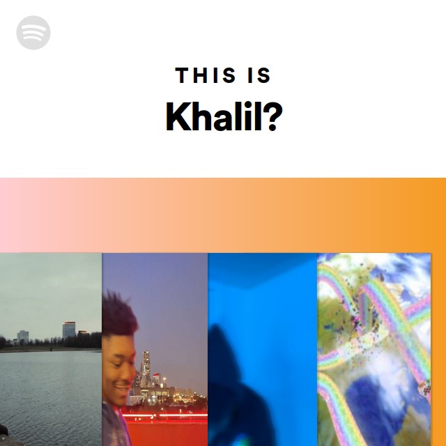 This Is Khalil? - playlist by Spotify | Spotify