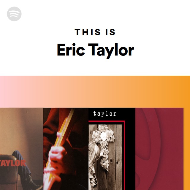This Is Eric Taylor - playlist by Spotify | Spotify