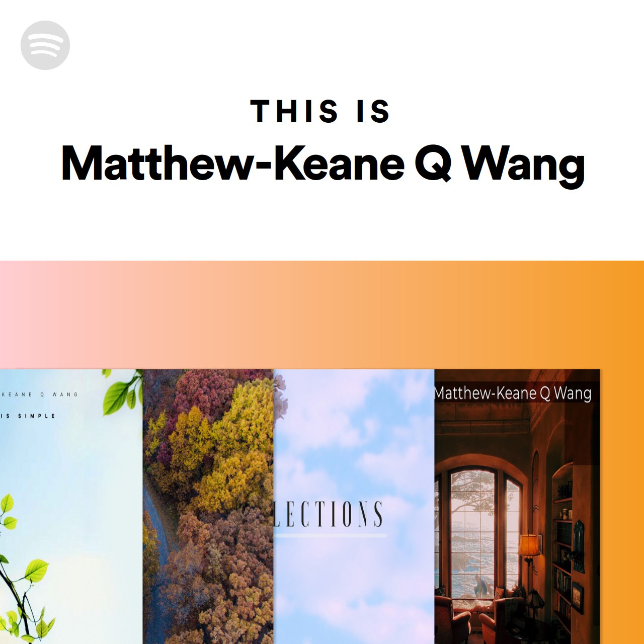 This Is Matthew-Keane Q Wang | Spotify Playlist
