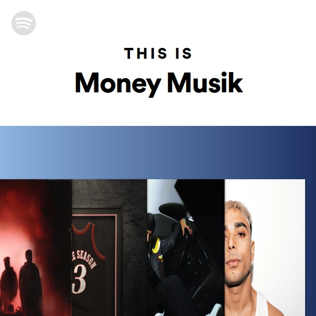 This Is Money Musik - playlist by Spotify | Spotify
