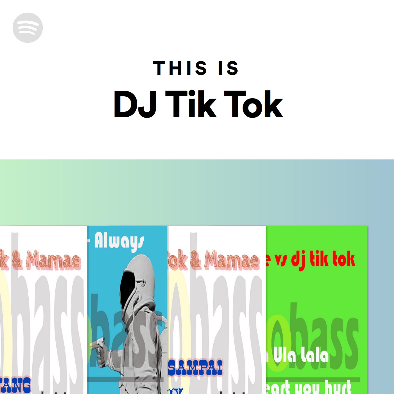 This Is DJ Tik Tok | Spotify Playlist