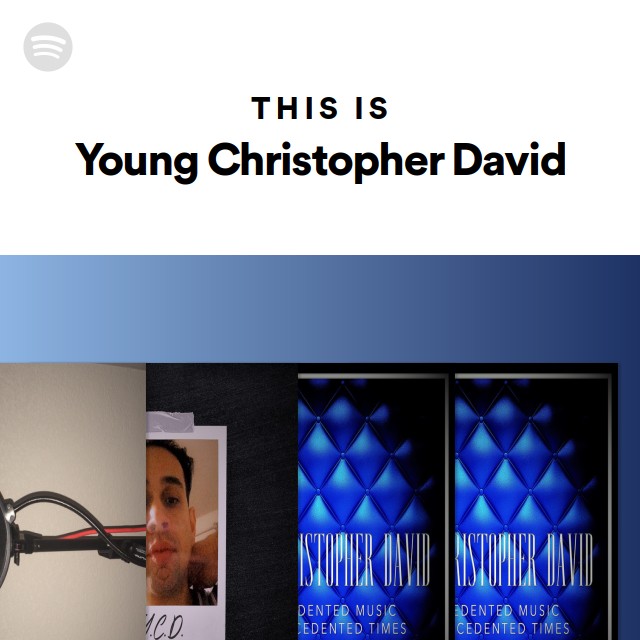 This Is Young Christopher David | Spotify Playlist