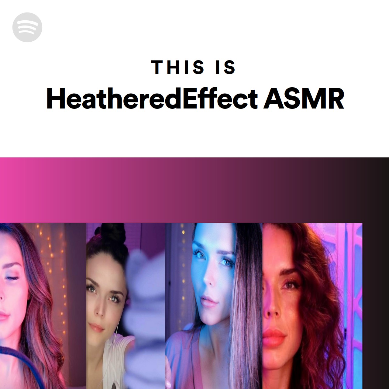 This Is HeatheredEffect ASMR | Spotify Playlist
