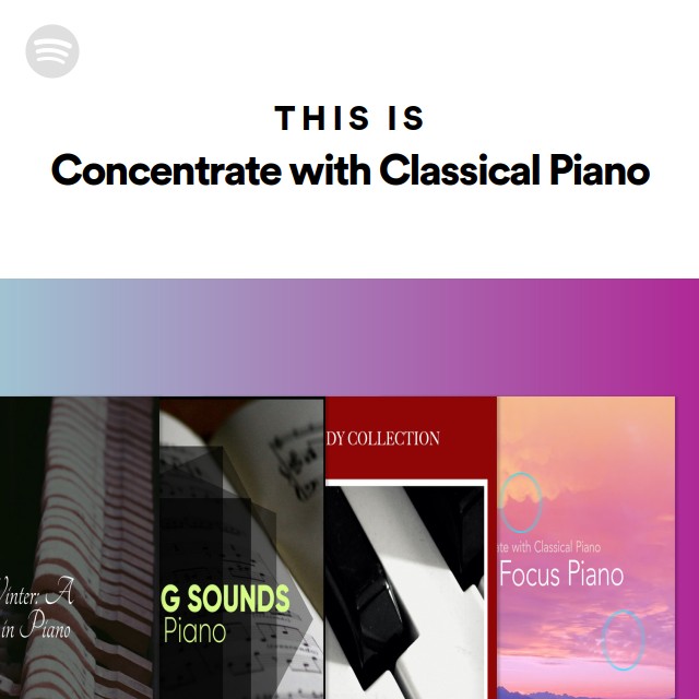 This Is Concentrate with Classical Piano - playlist by Spotify | Spotify