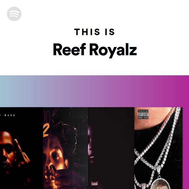 This Is Reef Royalz - playlist by Spotify | Spotify