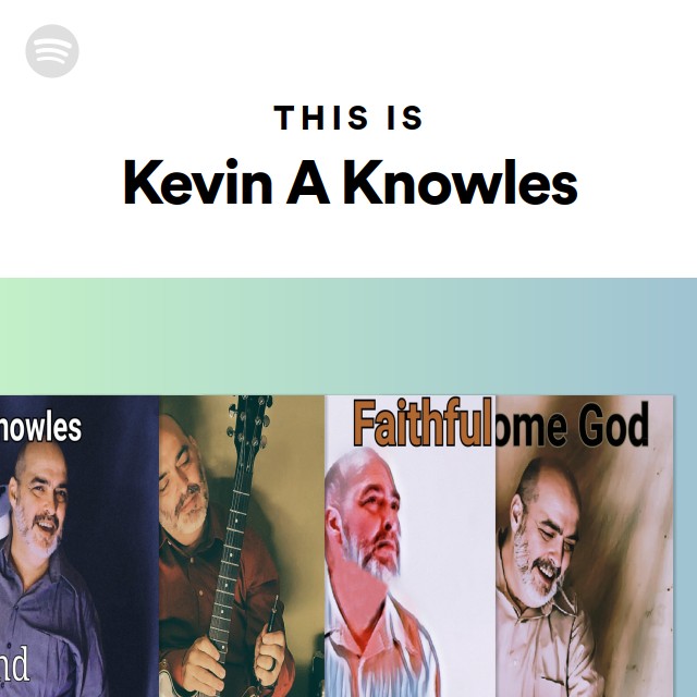 This Is Kevin A Knowles - playlist by Spotify | Spotify