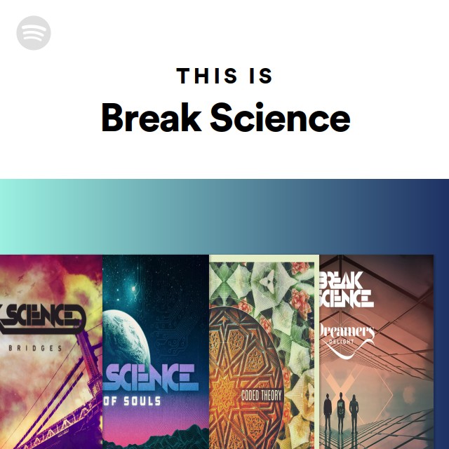 This Is Break Science - playlist by Spotify | Spotify
