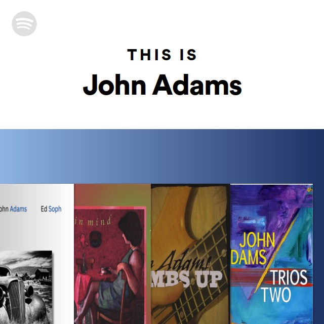 This Is John Adams - playlist by Spotify | Spotify