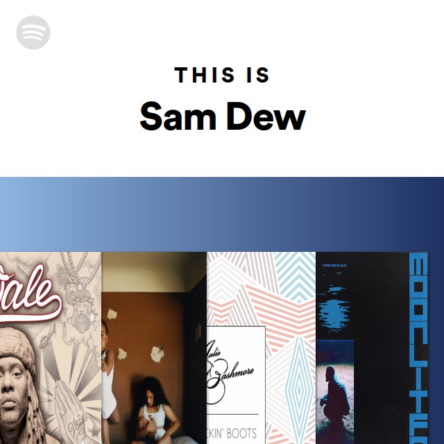 This Is Sam Dew - playlist by Spotify | Spotify