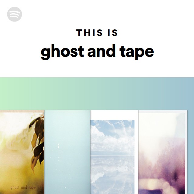 This Is ghost and tape - playlist by Spotify | Spotify