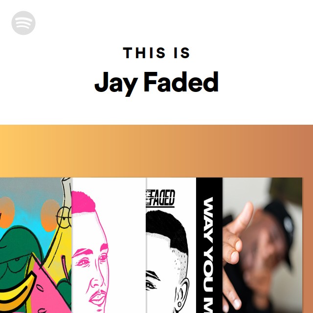 This Is Jay Faded - playlist by Spotify | Spotify