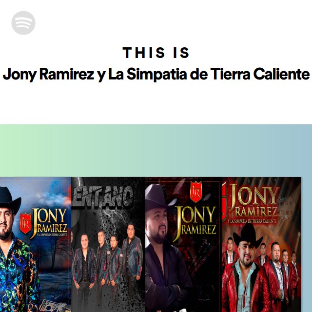 This Is Jony Ramirez y La Simpatia de Tierra Caliente - playlist by Spotify | Spotify