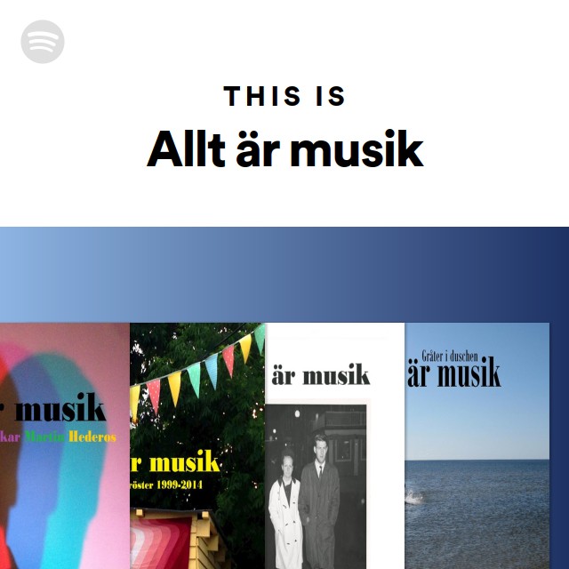 This Is Allt är musik - playlist by Spotify | Spotify