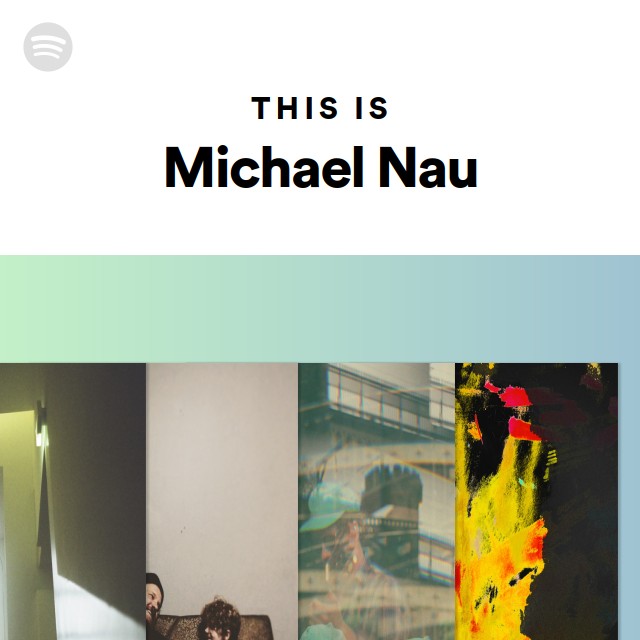 This Is Michael Nau Playlist By Spotify Spotify