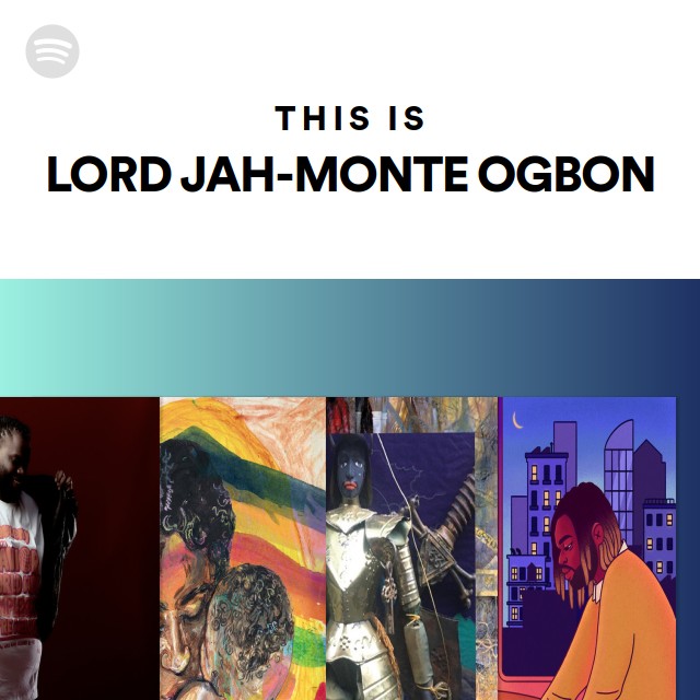 LORD JAH-MONTE OGBON | Spotify
