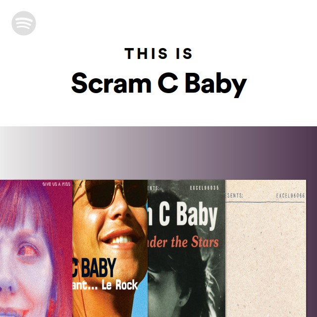 This Is Scram C Baby | Spotify Playlist