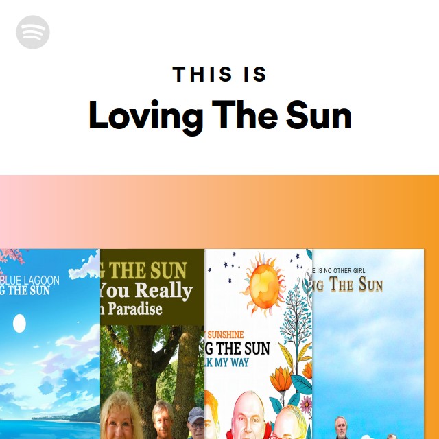 This Is Loving The Sun - playlist by Spotify | Spotify
